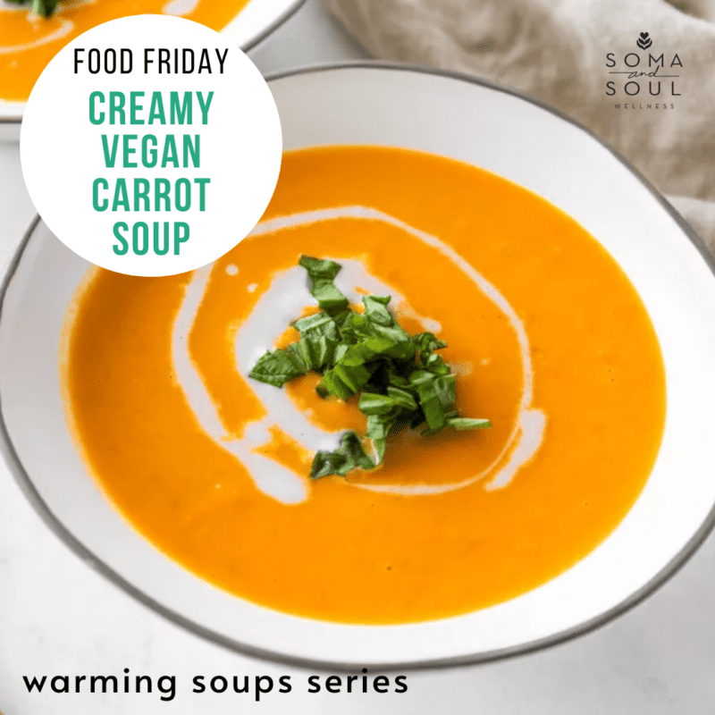 Creamy Vegan Carrot Soup | Food Friday Recipe | Soma & Soul